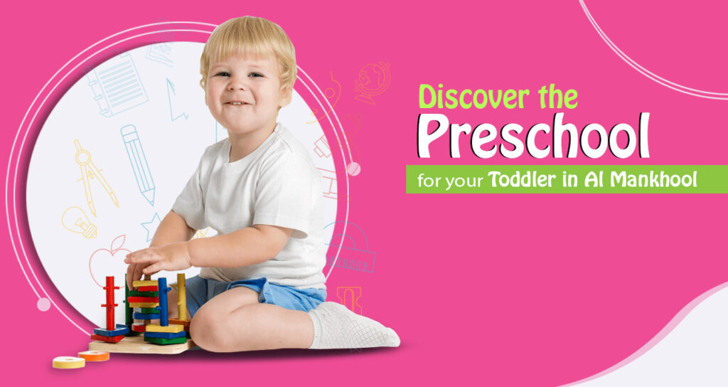 How to Select a Preschool for your Toddler in Al Mankhool